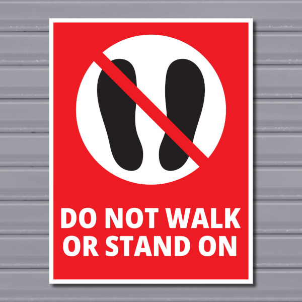 Do Not Walk or Stand On – Prohibition Safety Sign - Gozo Graphics ...